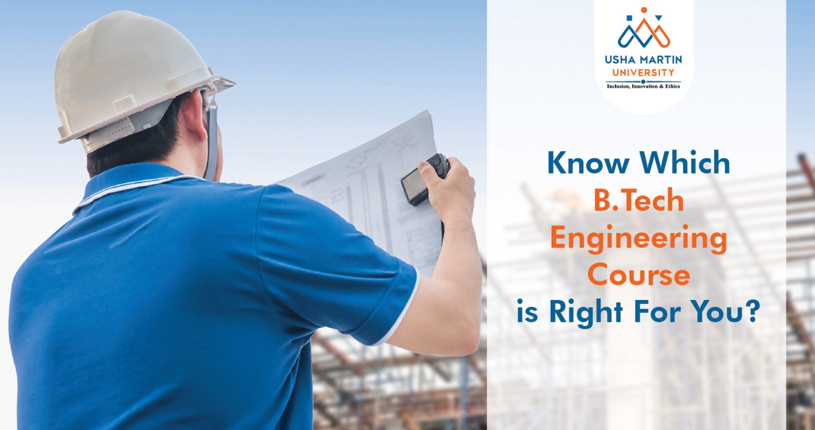 Know- Which B.Tech Engineering Course Is Right For You - Usha Martin